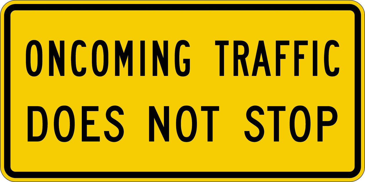 CROSS TRAFFIC DOES NOT STOP (HIP) Road Sign | 24in x 12in — Traffic Depot